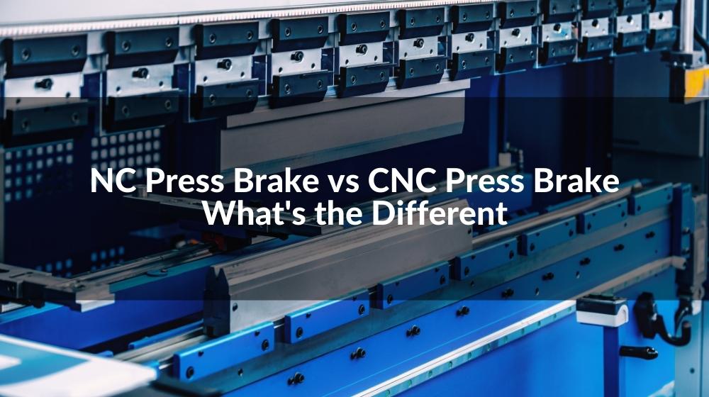 NC Press Brake vs CNC Press Brake: What's the Different