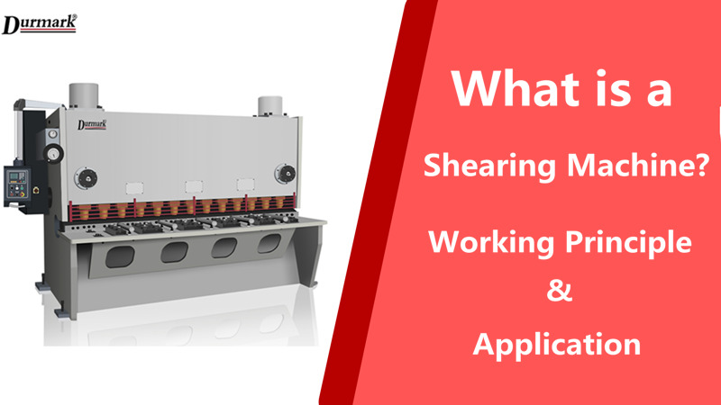 What is a Shearing Machine? Working Principle and Application - Durmark
